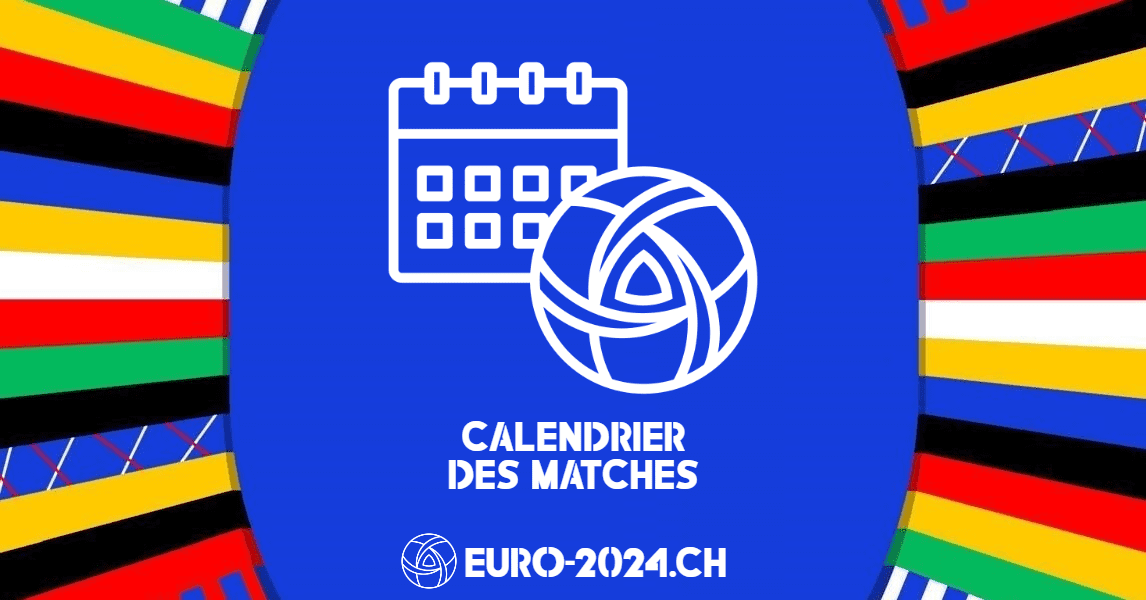 Calendrier des matches EURO 2024 - euro-2024.ch