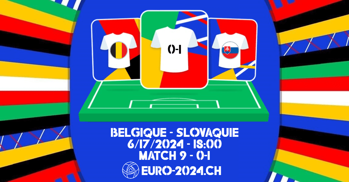 Match 9 - Belgique / Slovaquie 0-1 - euro-2024.ch